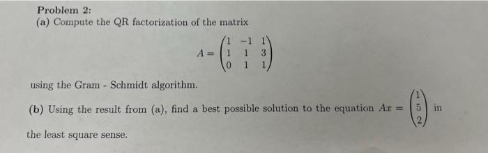 Solved Problem 2: (a) Compute the QR factorization of the | Chegg.com
