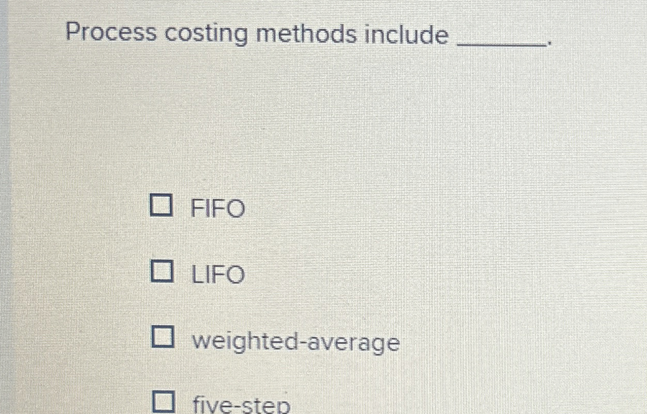 Solved Process costing methods | Chegg.com