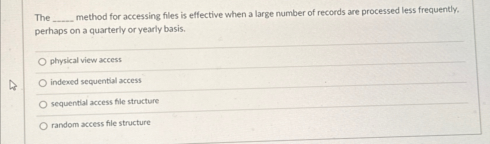 Solved The method for accessing files is effective when a | Chegg.com