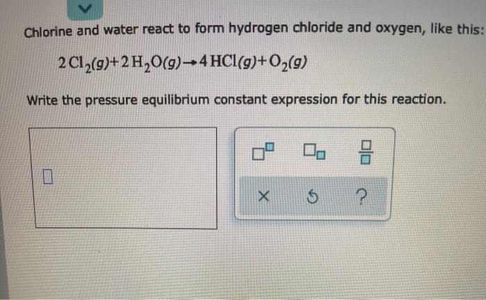 Solved Chlorine and water react to form hydrogen chloride | Chegg.com