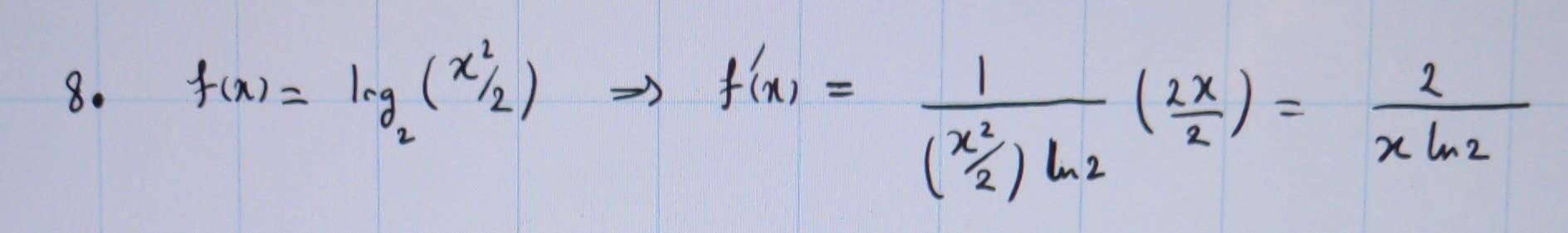 Solved 8. f(x)=log2(x2/2)⇒f′(x)=(2x2)ln21(22x)=xln22 | Chegg.com