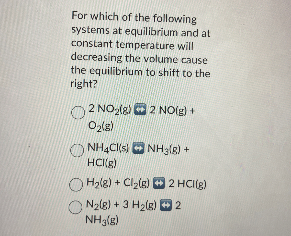Solved For which of the following systems at equilibrium and | Chegg.com