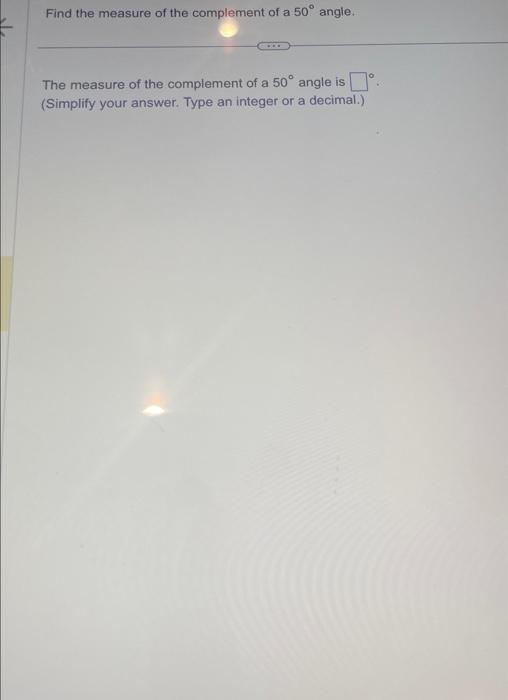 Solved Find the measure of the complement of a 50° angle. | Chegg.com