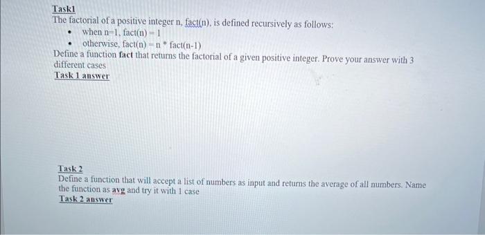 Solved Task1 The factorial of a positive integer n,fact(n), | Chegg.com