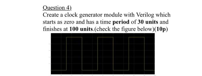 Solved Question 4) Create a clock generator module with | Chegg.com