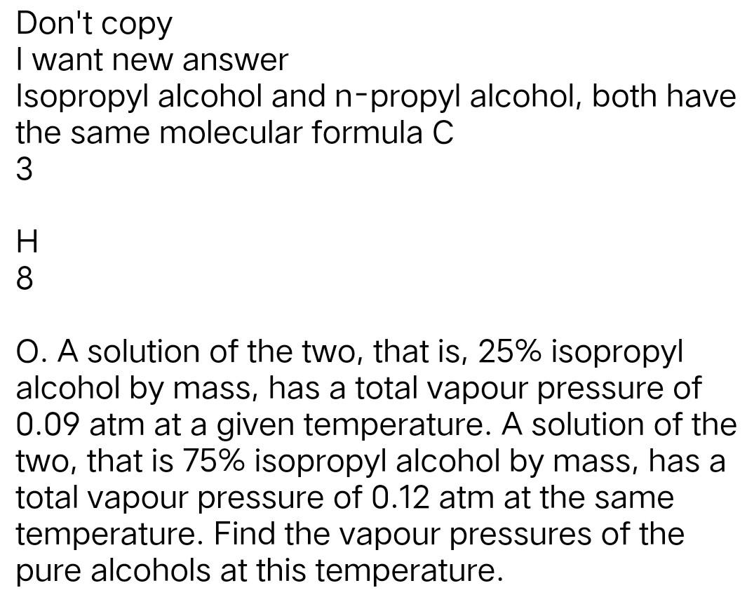 Solved Don't copy I want new answer Isopropyl alcohol and | Chegg.com