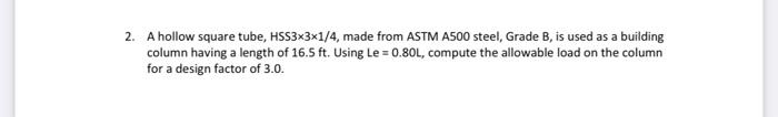 Solved A hollow square tube, HSS3×3×1/4, made from ASTM A500 | Chegg.com