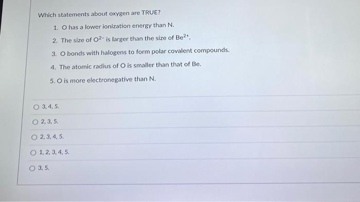Solved Which statements about oxygen are TRUE? 1. O has a | Chegg.com