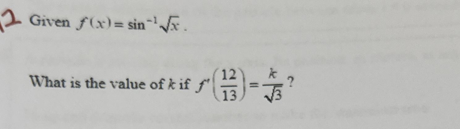 Solved Given f(x)=sin-1x2.What is the value of k ﻿if | Chegg.com