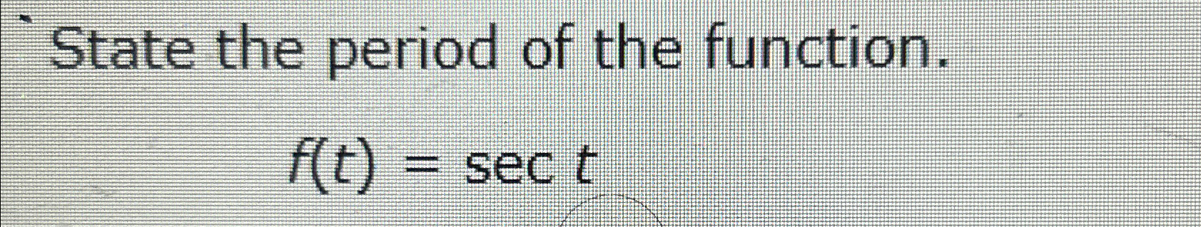 Solved State the period of the function.f(t)=sect | Chegg.com
