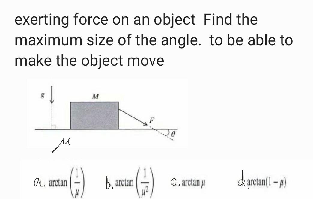 Solved exerting force on an object Find the maximum size of | Chegg.com