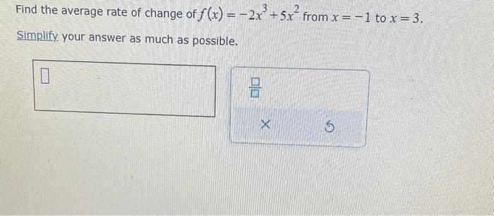 Solved Find the average rate of change of f(x)=−2x3+5x2 from | Chegg.com