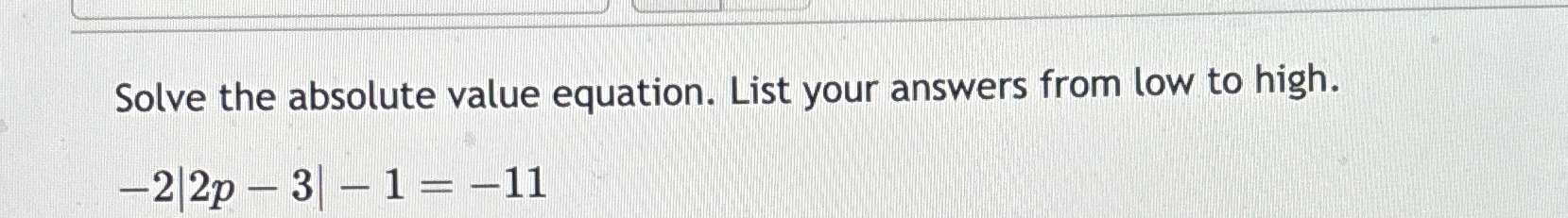 Solved Solve the absolute value equation. List your answers | Chegg.com
