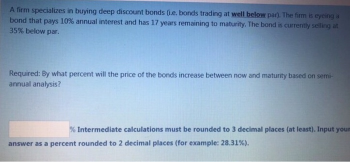 Solved A firm specializes in buying deep discount bonds | Chegg.com