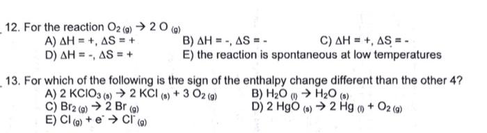 Solved 12. For the reaction O2(g)→2O(g) A) ΔH=+,ΔS=+ B) | Chegg.com