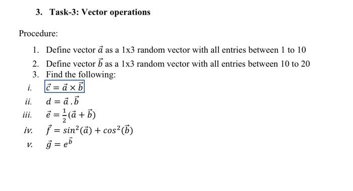 Solved 3. Task-3: Vector operations Procedure: 1. Define | Chegg.com