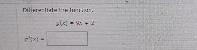 Solved Differentiate the function.g(x)=9x+2g'(x)= | Chegg.com