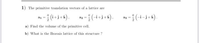 Solved 1) The primitive translation vectors of a lattice are | Chegg.com