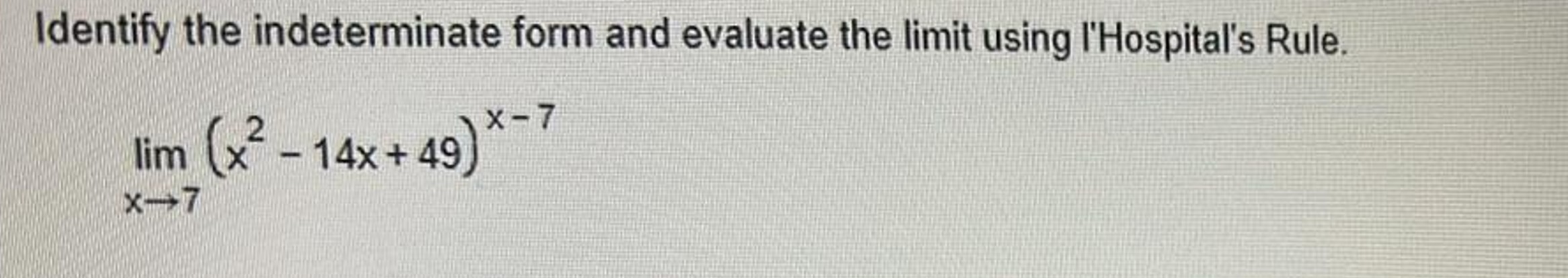 Solved Identify the indeterminate form and evaluate the | Chegg.com