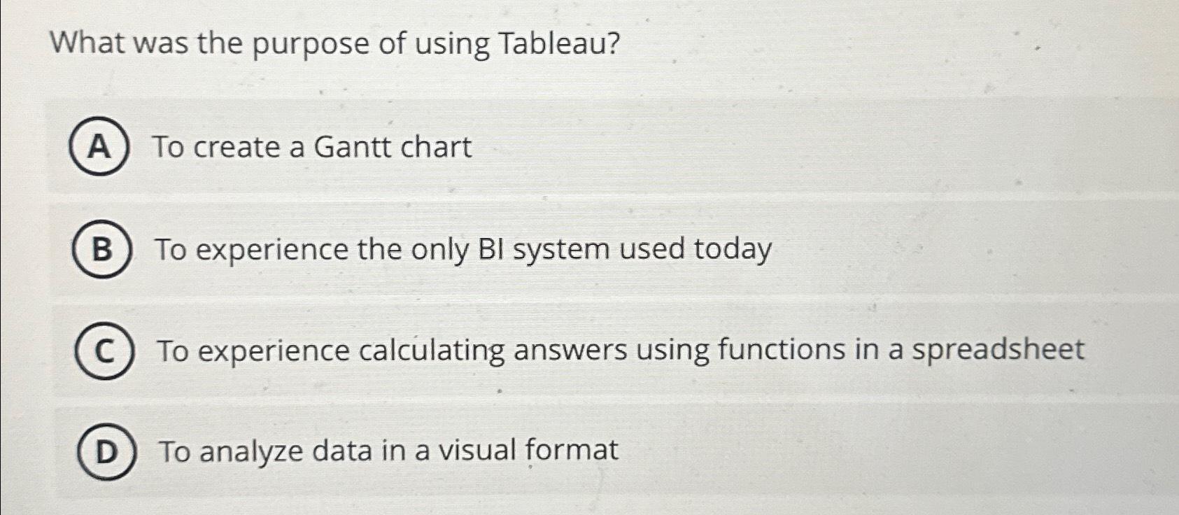 Solved What was the purpose of using Tableau?To create a | Chegg.com