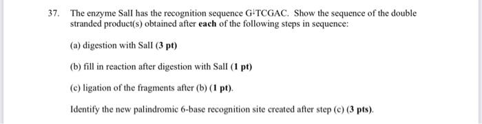 Solved 37. The enzyme SalI has the recognition sequence | Chegg.com