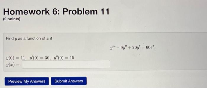 Solved Homework 6: Problem 11 (2 points) Find y as a | Chegg.com Solved Homework 6: Problem 11 (2 points) Find y as a | Chegg.com
