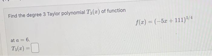 Solved Find the degree 3 Taylor polynomial T3(x) of function | Chegg.com