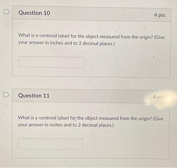 Solved You Will Be Determining The Centroid For The Object