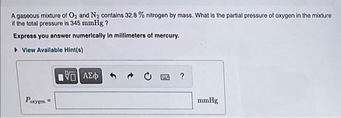 Solved A gaseous mixture of O2 and N2 contains 32.8 % | Chegg.com