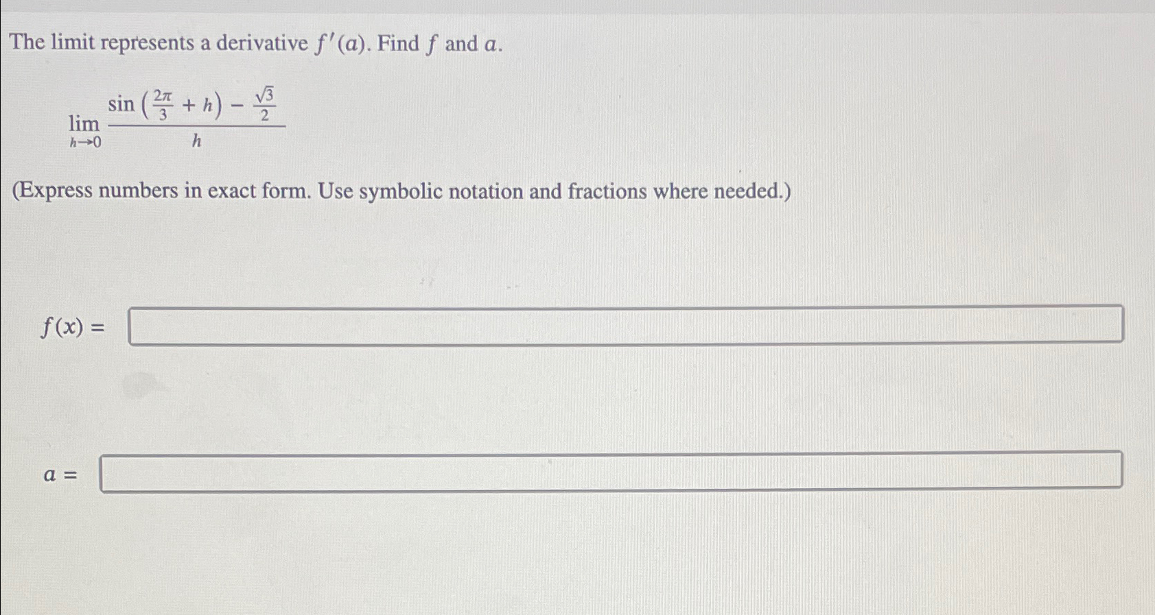 Solved The limit represents a derivative f'(a). ﻿Find f ﻿and | Chegg.com