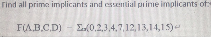 Solved Find all prime implicants and essential prime | Chegg.com