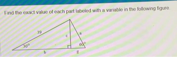 Solved Find the exact value of each part labeled with a | Chegg.com
