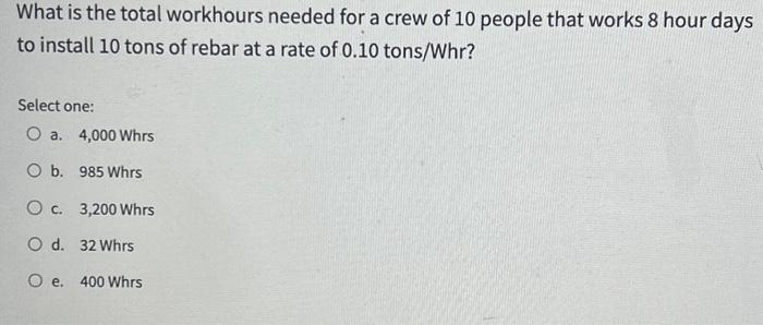 Solved What is the total workhours needed for a crew of 10 | Chegg.com