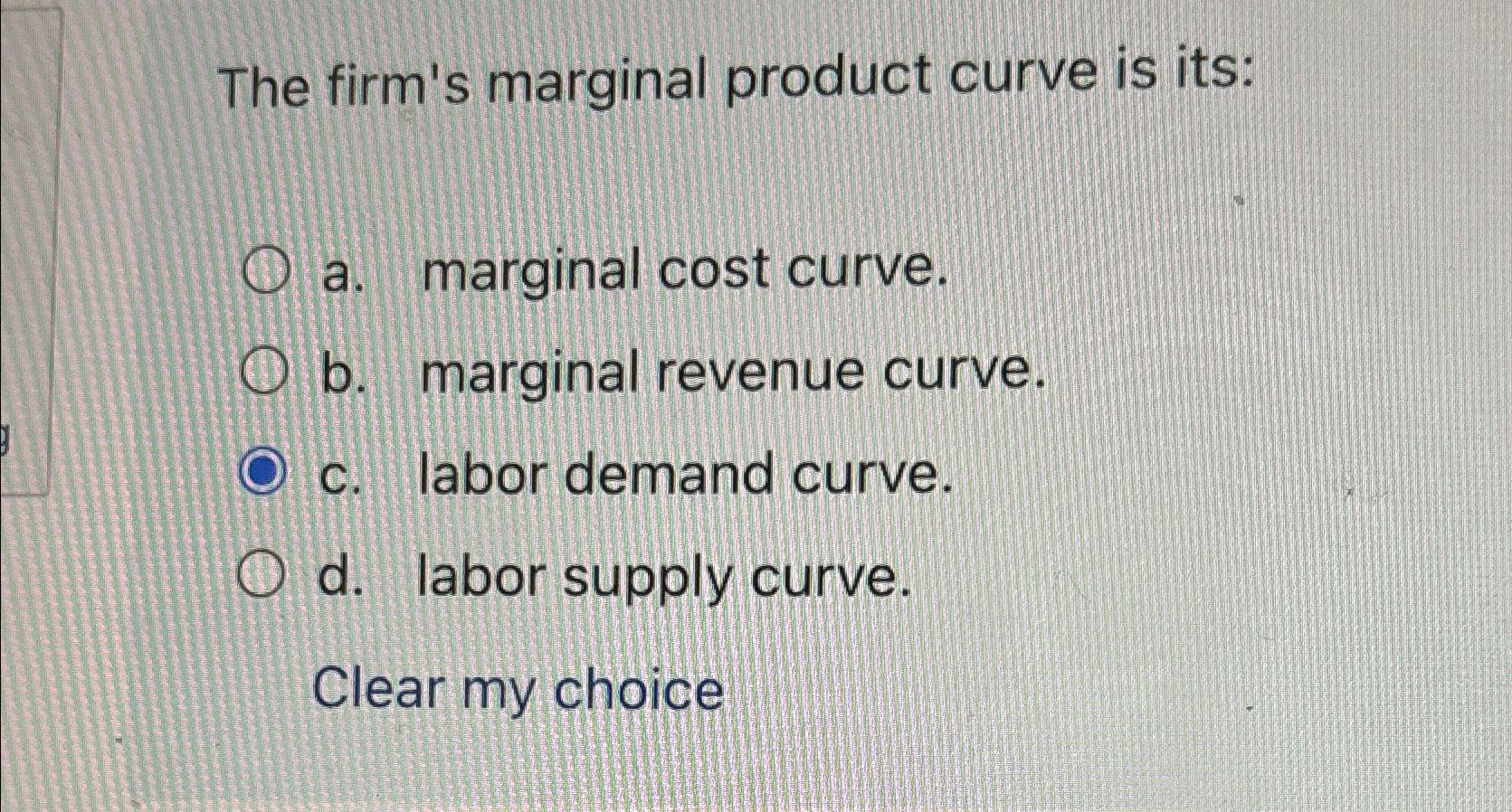 Solved The firm's marginal product curve is its:a. ﻿marginal | Chegg.com