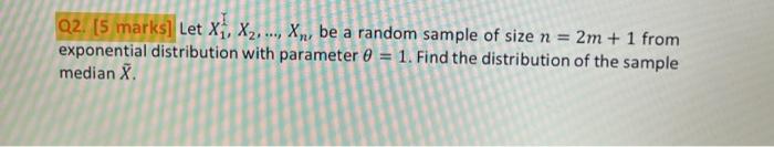 Solved Q2. [5 marks] Let X1, X2, ..., Xn, be a random sample | Chegg.com