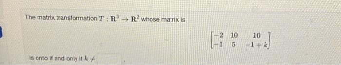 Solved The matrix transformation T : R3 → R2 whose matrix is | Chegg.com