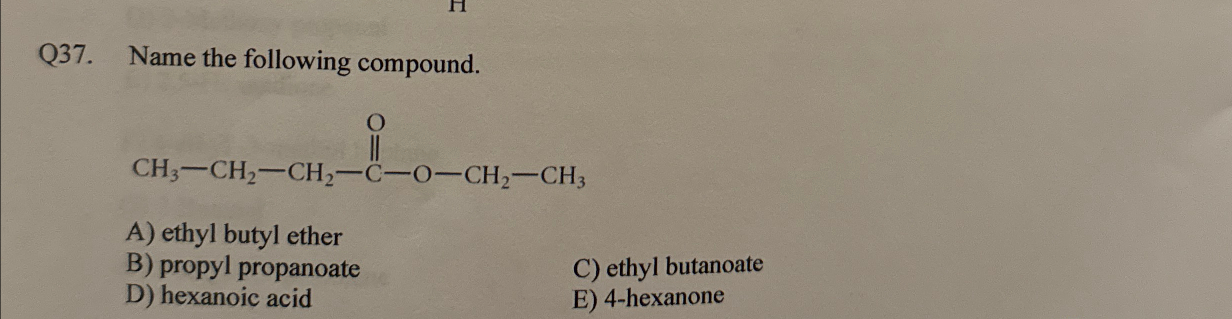 Solved Q37. ﻿Name the following compound.A) ﻿ethyl butyl | Chegg.com