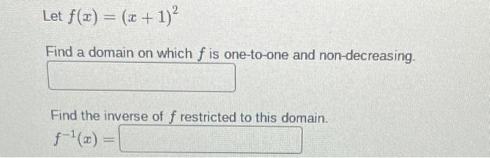 Solved Let f(x)=(x+1)2 Find a domain on which f is | Chegg.com