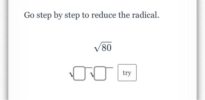 Solved Go step by step to reduce the radical. √80 JO try | Chegg.com