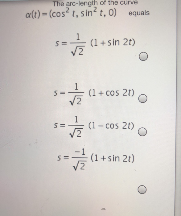 Solved The arc-length of the curve a(t) = (cos² t, sin² t, | Chegg.com