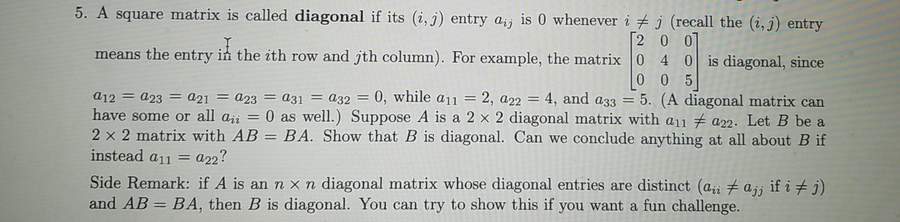Solved 5. A square matrix is called diagonal if its (i, j) | Chegg.com