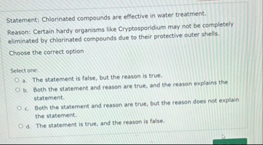 Solved Statement: Chlorinated compounds are effective in | Chegg.com