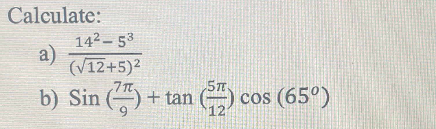 Solved Calculate:a) 142-53(122+5)2b) | Chegg.com