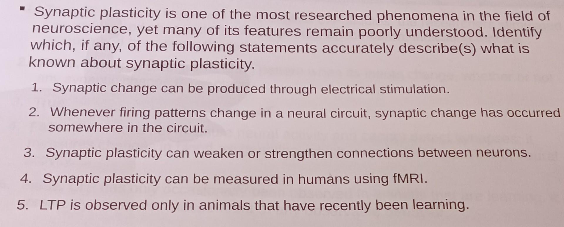 - Synaptic plasticity is one of the most researched | Chegg.com