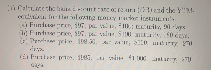 Solved (1) Calculate the bank discount rate of return (DR) | Chegg.com