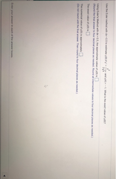 Solved Use the Euler method with dx 0.5 to estimate y(8) if | Chegg.com