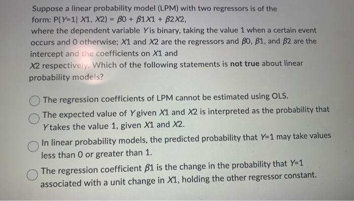 Solved Suppose a linear probability model (LPM) with two | Chegg.com