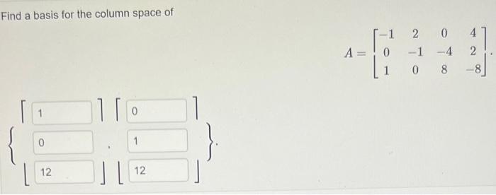 Solved Find a basis for the column space of | Chegg.com