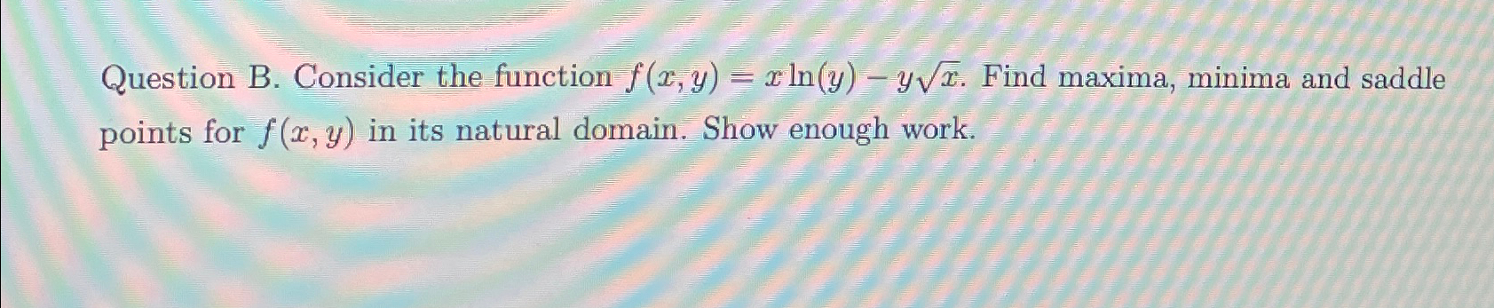 Solved Question B. ﻿Consider the function f(x,y)=xln(y)-yx2. | Chegg.com