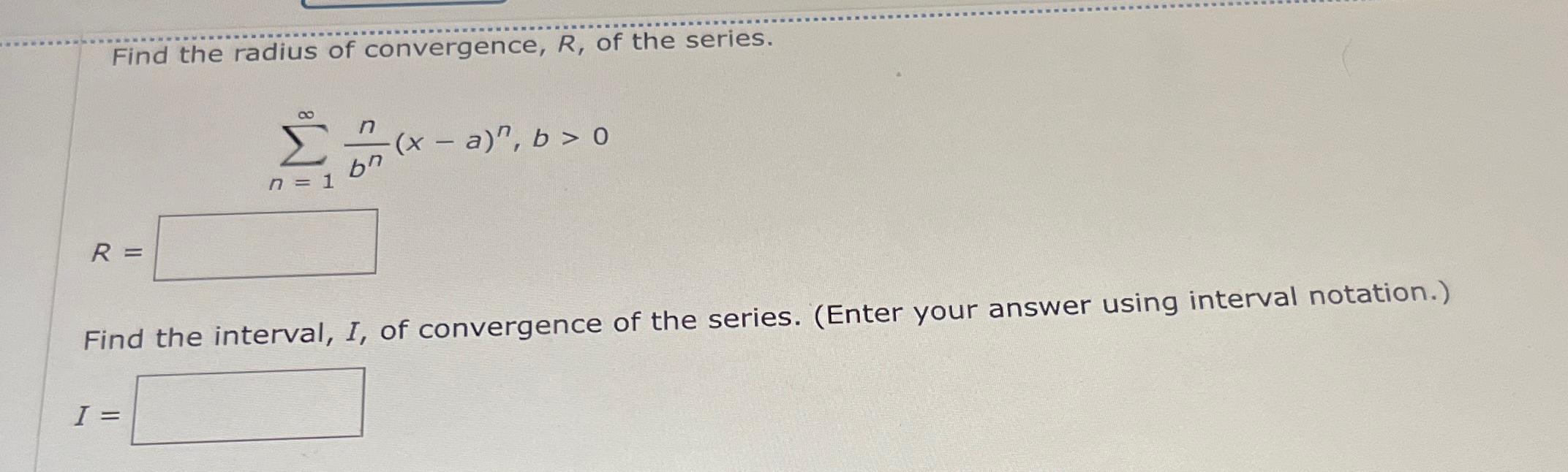 Solved Find the radius of convergence, R, ﻿of the | Chegg.com